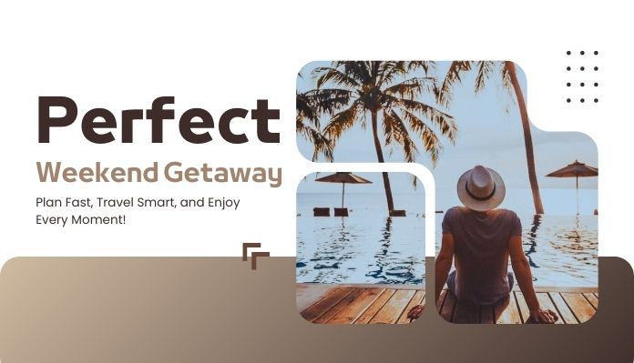 Planning the Perfect Weekend Getaway: Tips and Tricks